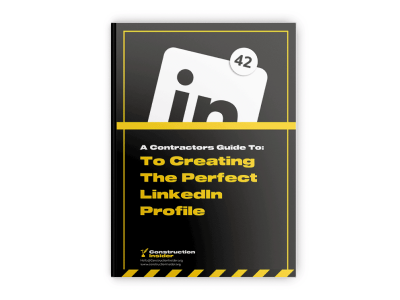 A Contractors Guide To Creating The Perfect LinkedIn Profile - ConstructUK